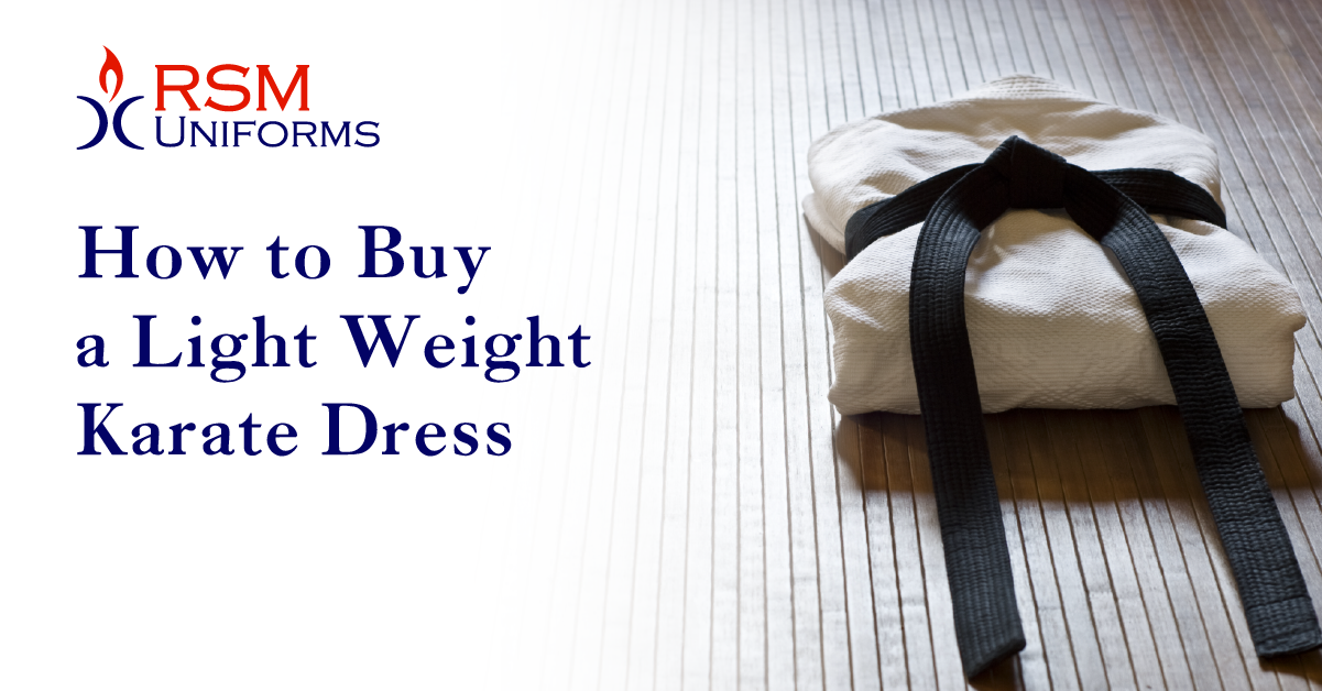 How to Buy a Lightweight Karate Dress [3 Things To Consider] | RSM Uniforms