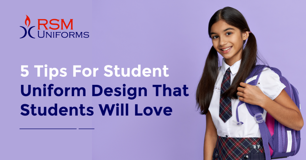 5 Tips For Student Uniform Design That Students Will Love | RSM